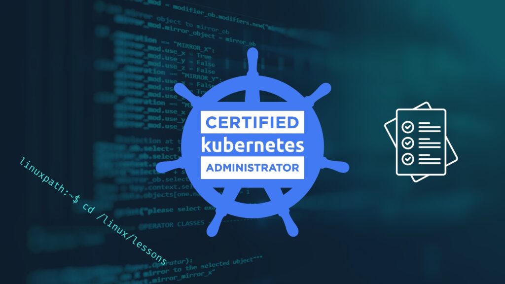 Certified Kubernetes Administrator Course, Lessons & Εxam Questions